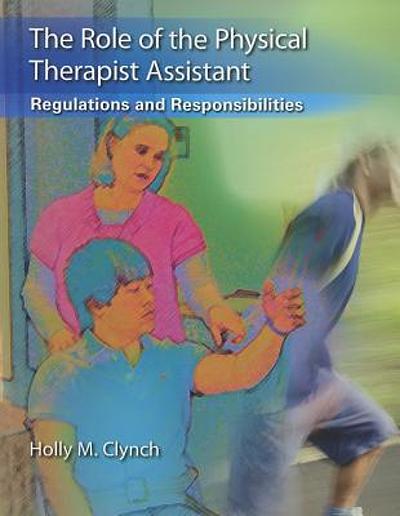 The role of the physical therapist assistant : regulations and ...
