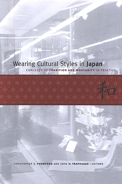 Wearing cultural styles in Japan : concepts of tradition and modenity ...