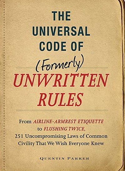 The universal code of (formerly) unwritten rules : from airline-armrest ...