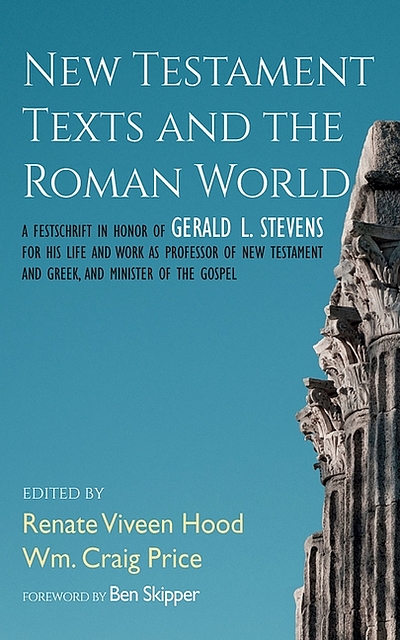 NEW TESTAMENT TEXTS AND THE ROMAN WORLD;A FESTSCHRIFT IN HONOR OF ...