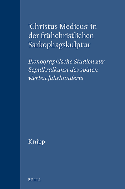 'Christus Medicus' in der frühchristlichen Sarkophagskultur ...