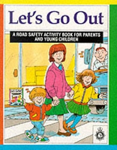 Let's go out : a road safety activity book for parents and young ...