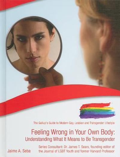 Feeling wrong in your own body : understanding what it means to be ...