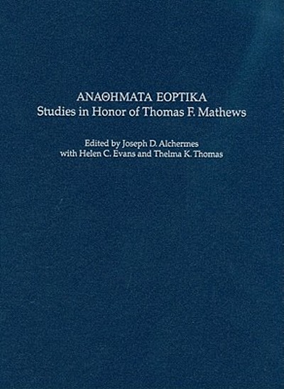Anathemata eortika : studies in honor of Thomas F. Mathews | WorldCat.org