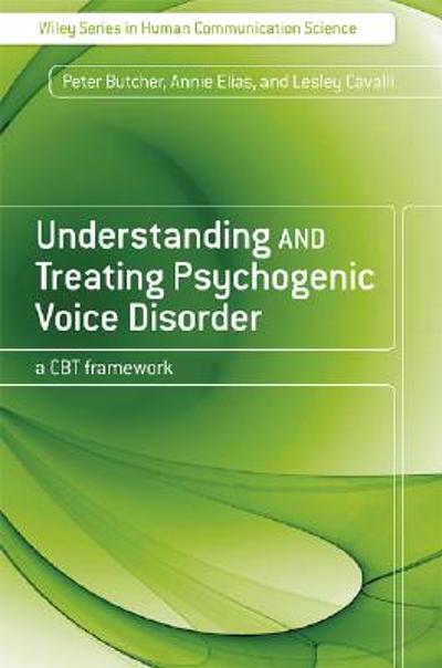 Understanding and treating psychogenic voice disorder : a CBT framework ...