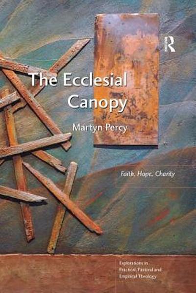 The ecclesial canopy : faith, hope, and charity | WorldCat.org