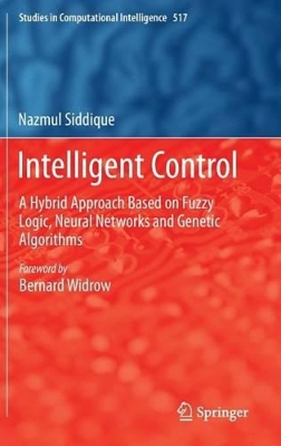 Intelligent Control A Hybrid Approach Based On Fuzzy Logic Neural Networks And Genetic