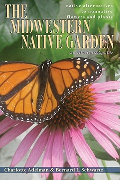 The Midwestern native garden : native alternatives to nonnative flowers ...