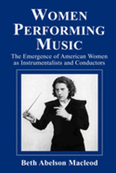 Women performing music : the emergence of American women as classical ...