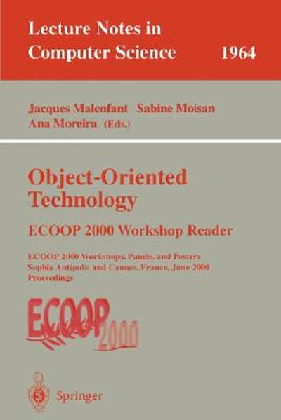 Object-oriented technology : ECOOP 2000 workshop reader : ECOOP 2000 workshops, panels, and ...