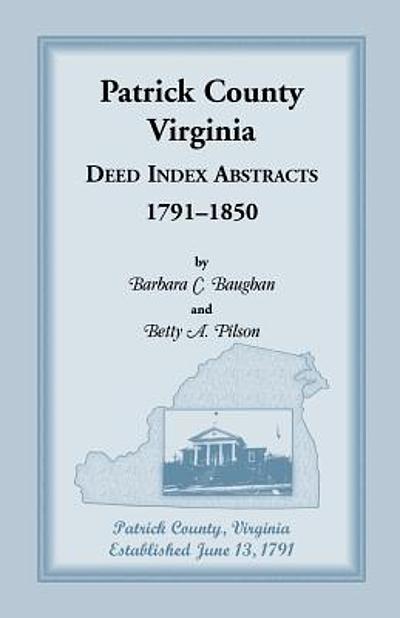 Patrick County, Virginia deed index abstracts, 1791-1850 | WorldCat.org