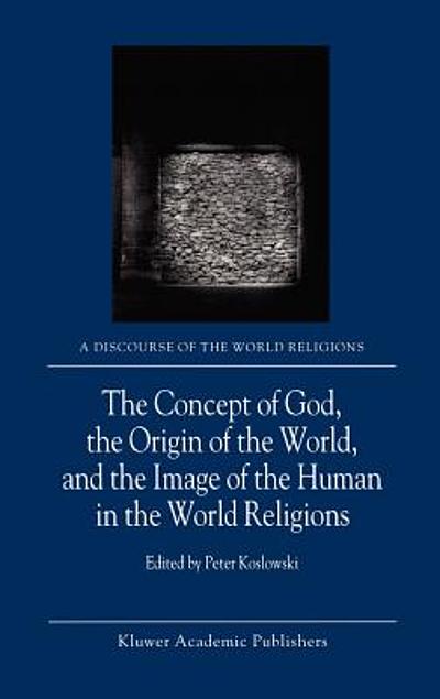 The concept of God, the origin of the world, and the image of the human ...