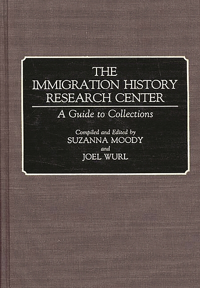 The Immigration History Research Center : a guide to collections ...
