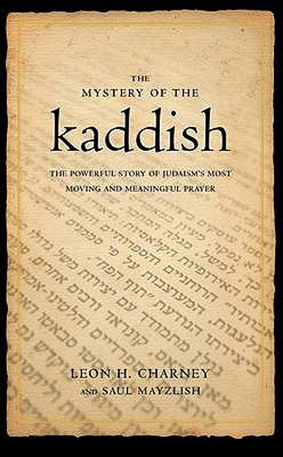 The mystery of the Kaddish : the powerful story of Judaism's most ...