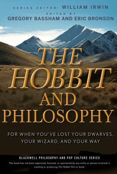 The Hobbit and philosophy : for when you've lost your dwarves, your ...