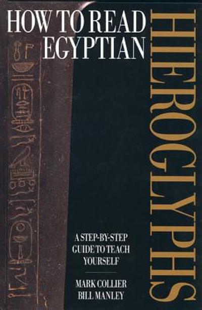How to read Egyptian hieroglyphs : a step-by-step guide to teach ...