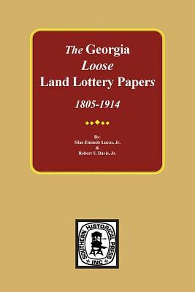 The Georgia land lottery papers, 1805-1914 : genealogical data from the ...