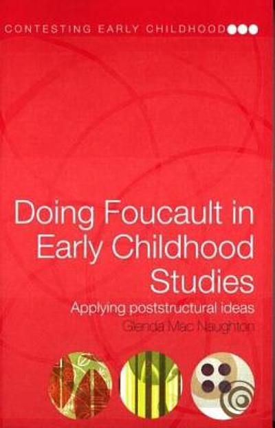 Doing Foucault in early childhood studies : applying poststructural ...