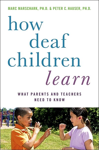 How deaf children learn : what parents and teachers need to know ...