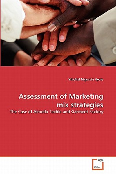 Assessment of marketing mix strategies : the case of Almeda Textile and ...
