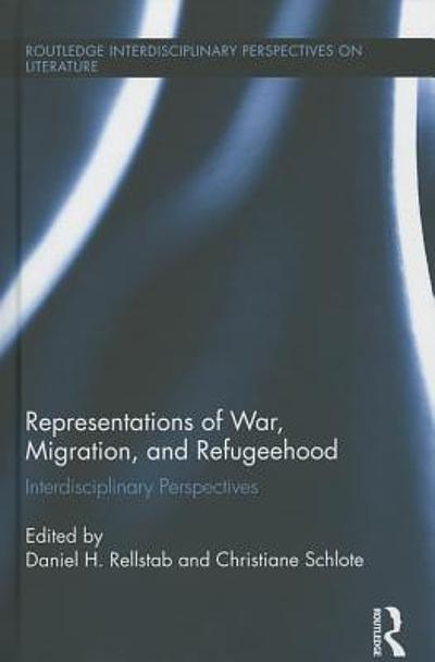 Representations of war, migration, and refugeehood : interdisciplinary ...