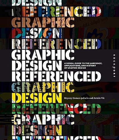 Graphic Design, Referenced : a Visual Guide to the Language ...