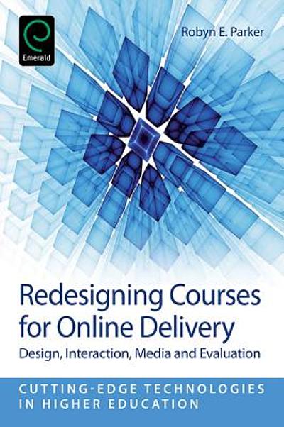 Redesigning Courses for Online Delivery : Design, Interaction, Media, and Evaluation | WorldCat.org