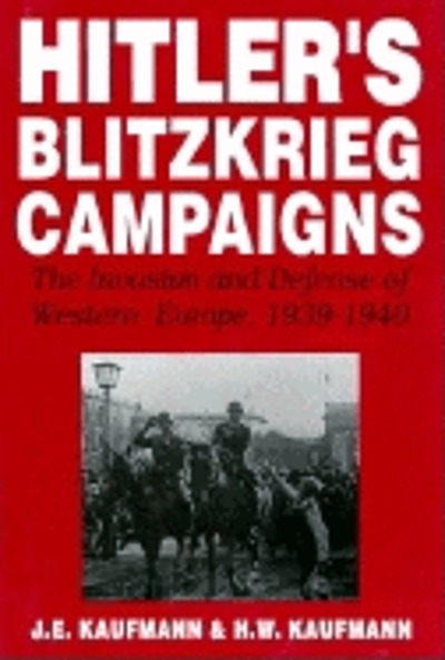 Hitler's Blitzkrieg campaigns : the invasion and defense of Western ...