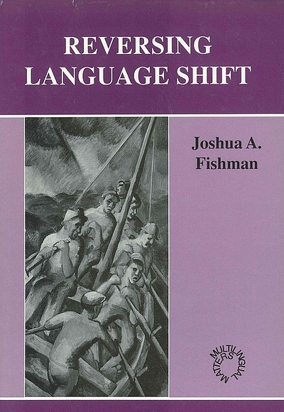Reversing language shift : theoretical and empirical foundations of ...