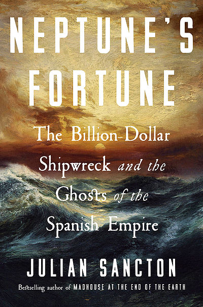 Neptune's fortune : the billion-dollar shipwreck and the ghosts of the ...