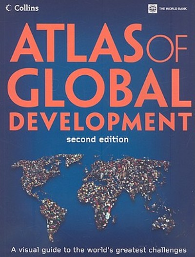 Atlas of global development : [a visual guide to the world's greatest ...