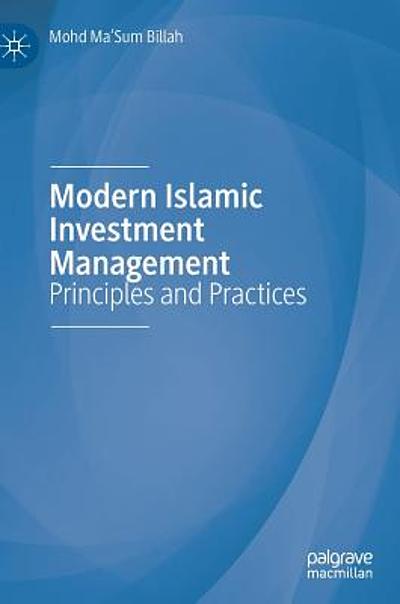 Modern Islamic investment management : principles and practices ...