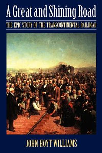 A great & shining road : the epic story of the transcontinental ...