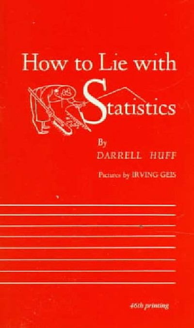 How to lie with statistics. by Darrell Huff ; pictures by Irving Geis ...