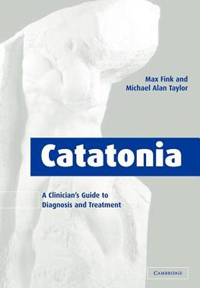 Catatonia : a clinician's guide to diagnosis and treatment | WorldCat.org
