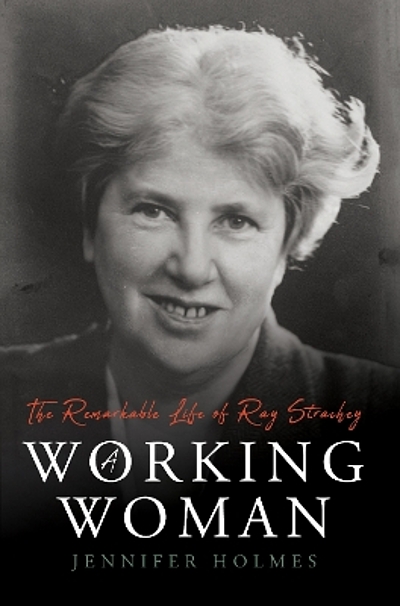 A working woman : the remarkable life of Ray Strachey | WorldCat.org