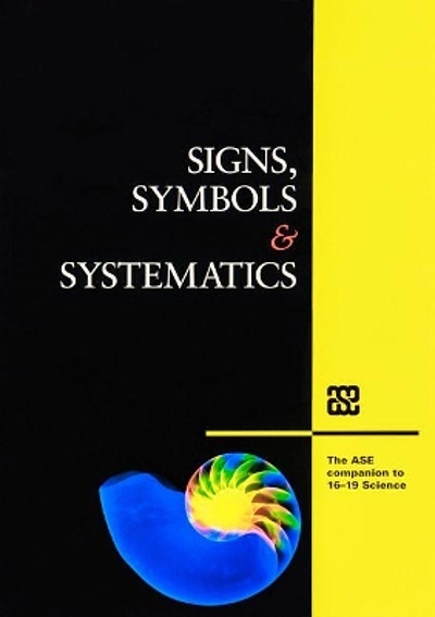 Signs, symbols and systematics : the ASE companion to 16-19 science ...