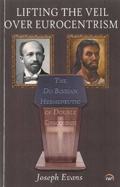 Lifting the veil over eurocentrism : the Du Boisian hermeneutic of ...