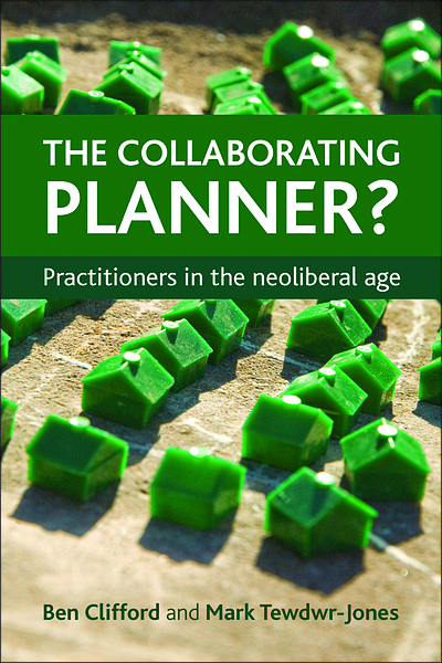 The collaborating planner? : practitioners in the neoliberal age ...