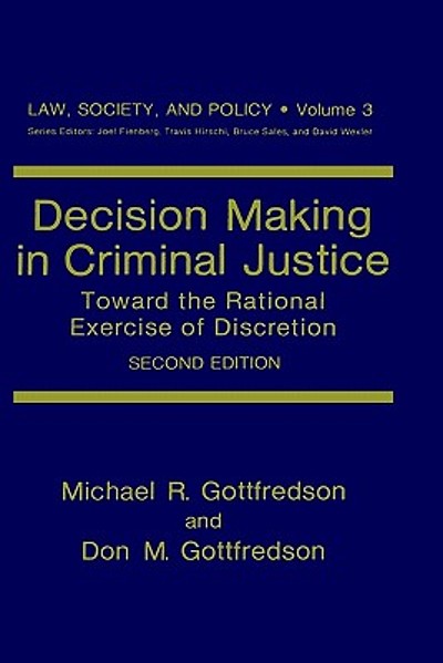 Decision making in criminal justice : toward the rational exercise of ...
