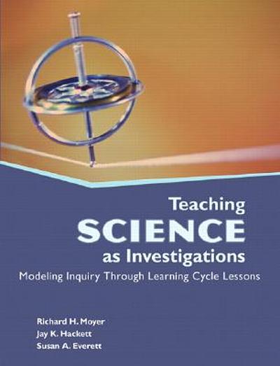 Teaching science as investigations : modeling inquiry through learning ...