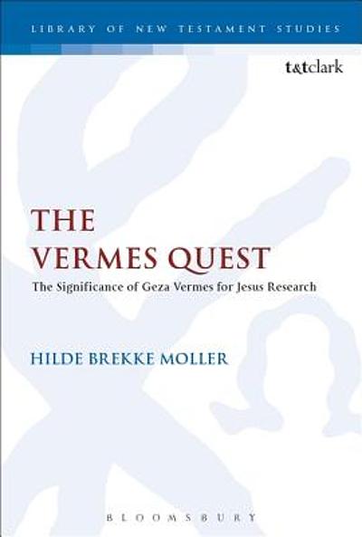 The Vermes quest : the significance of Geza Vermes for Jesus research ...