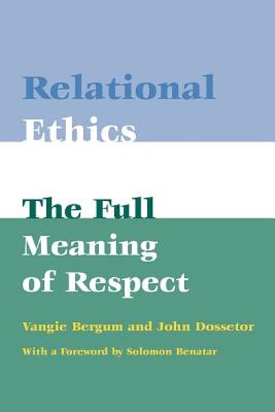 Relational ethics : the full meaning of respect | WorldCat.org