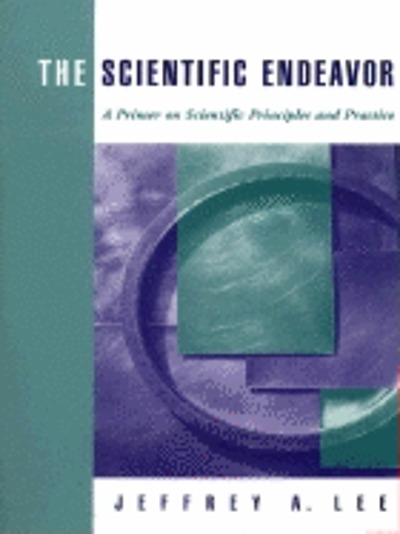The scientific endeavor : a primer on scientific principles and ...