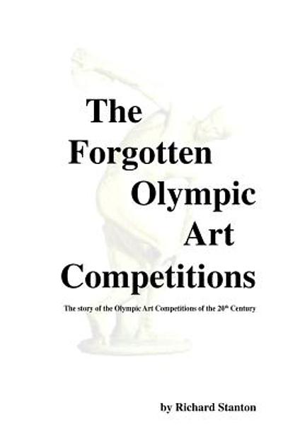 The forgotten Olympic art competitions : the story of the Olympic art ...