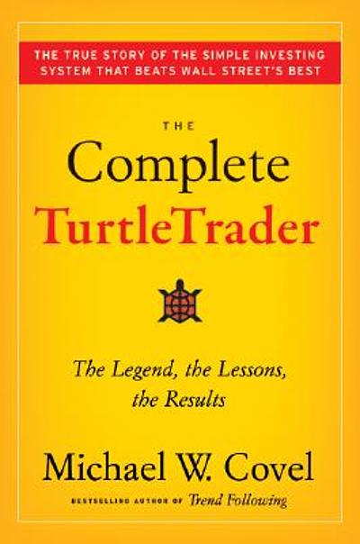 The complete turtletrader : the legend, the lessons, the results ...