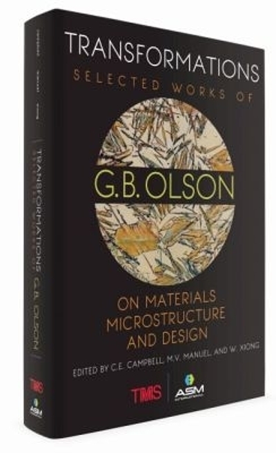 Transformations : selected works of G.B. Olson on materials ...