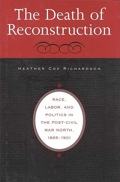 The death of Reconstruction : race, labor, and politics in the post ...