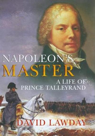 Napoleon's master : a life of Prince Talleyrand | WorldCat.org