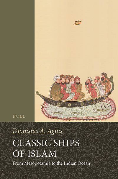 Classic ships of Islam : from Mesopotamia to the Indian Ocean ...